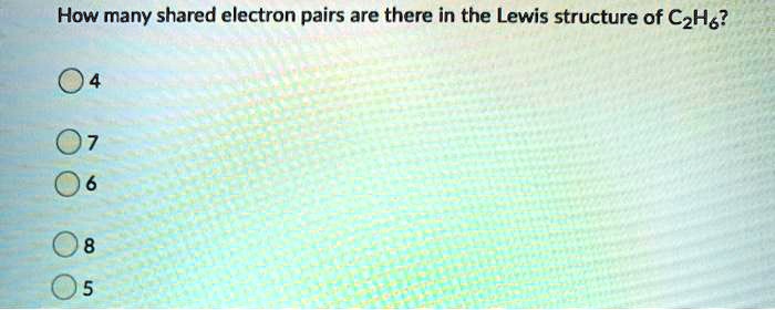 SOLVED: How many shared electron pairs are there in the Lewis structure ... SOLVED: How many shared electron pairs are there in the Lewis structure ...