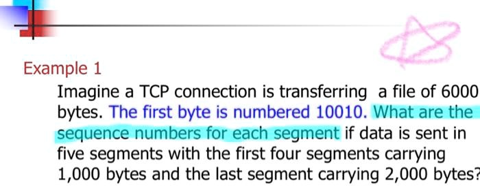SOLVED: Example 1: Imagine a TCP connection is transferring a file of ...