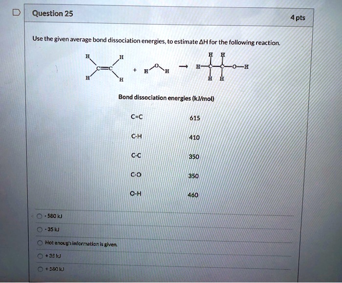 SOLVED: Use the given average bond dissociation energies to estimate AH ... SOLVED: Use the given average bond dissociation energies to estimate AH ...