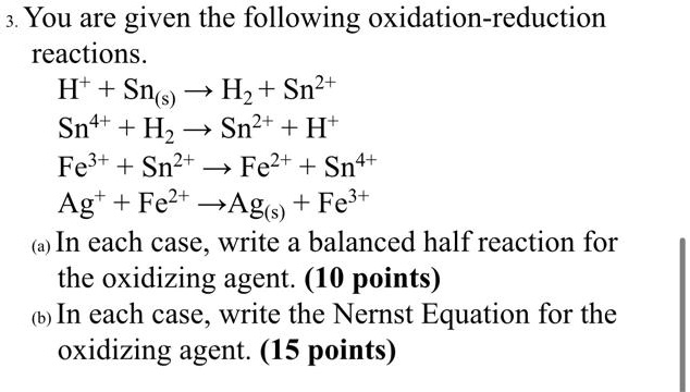 SOLVED: You are given the following oxidation-reduction reactions: H+ + Sn(s) â†’ 3 H+ + Sn2 ...
