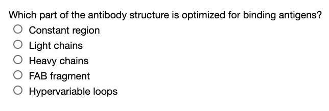SOLVED: Which part of the antibody structure is optimized for binding ...
