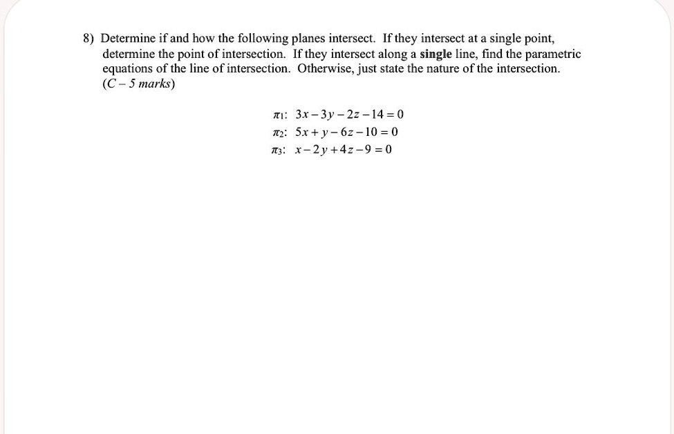 8) Determine if and how the following planes intersect. If they intersect at a single point ...