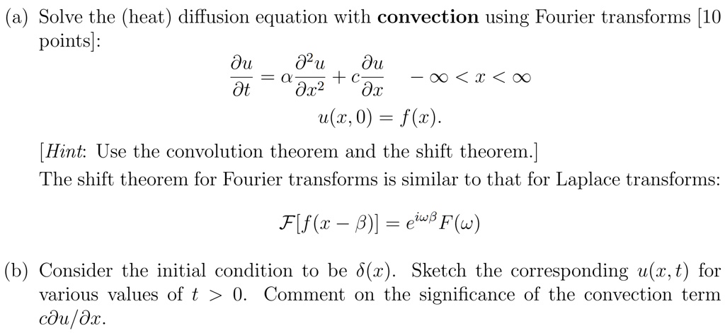 SOLVED: (a) Solve the (heat) diffusion equation with convection using Fourier transforms [10 ...