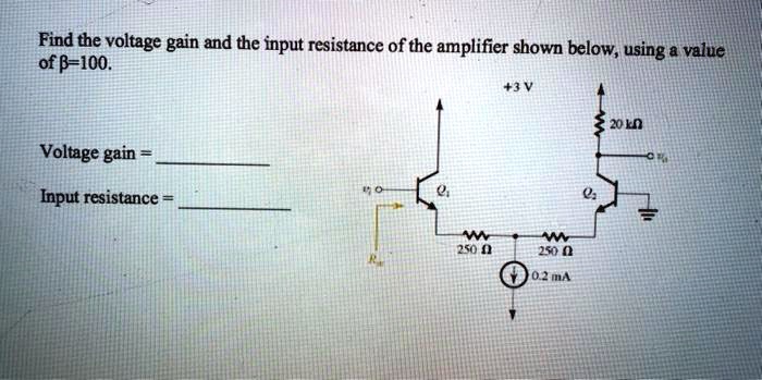 Find the voltage gain and the input resistance of the amplifier shown ...