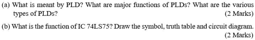 (a) What is meant by PLD? What are major functions of PLDs? What are ...