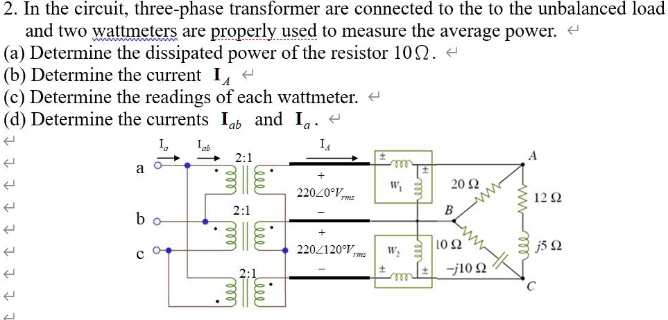 SOLVED: 2. In the circuit, three-phase transformers are connected to the unbalanced load and two ...