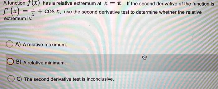 SOLVED:A function f (X) has a relative extremum at X = I. If the second ...