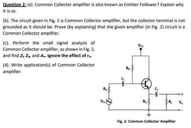 Question 2: (a). Common Collector amplifier is also known as Emitter ...
