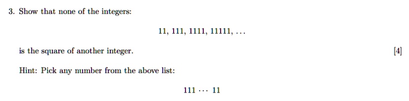 3. Show that none of the integers: 11, 111, 1111, 11111, ... is the square of another integer ...