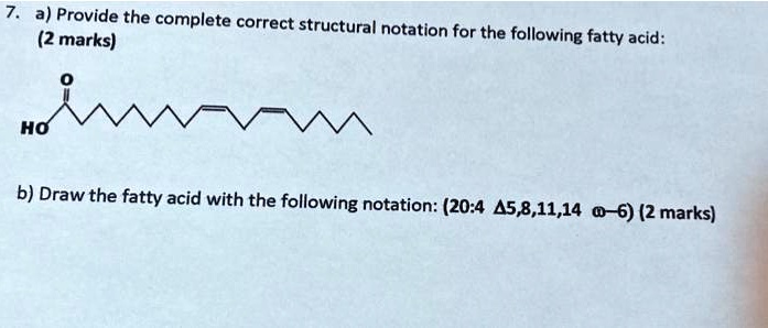 SOLVED: a) Provide the complete correct (2 marks) structural notation for the following fatty ...