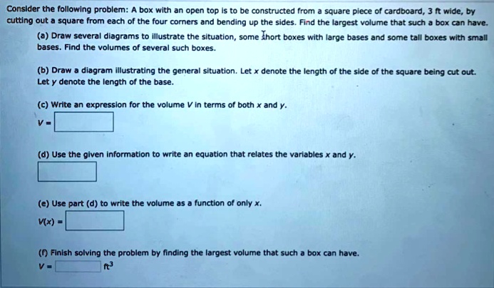 SOLVED: Conslder the following problem: box wlth an open tOp be ...