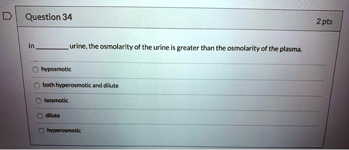 VIDEO solution: In urine, the osmolarity of the urine is greater than ...