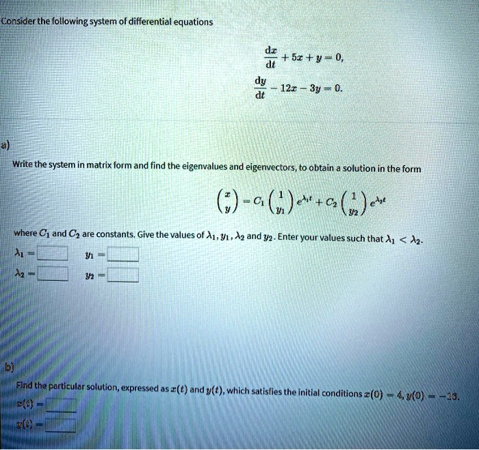 SOLVED: Consider the following system of differential equations: dx/dt + y = 0, 3dy/dt = 0 ...