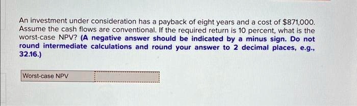SOLVED: An investment under consideration has a payback of eight years ...