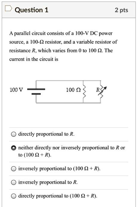 SOLVED:Question 1 2 pts parallel circuit consists of a 100-V DC power source, 100-Q2 resistor ...