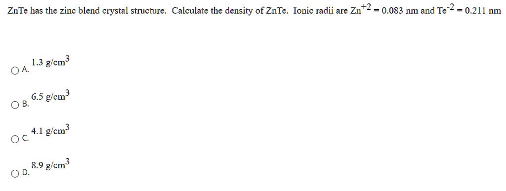 znte has the zinc blend crystal structure calculate the density of znte ...