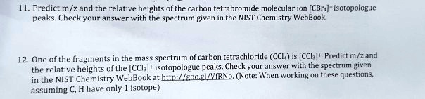 SOLVED: 11. Predict m/zand the relative heights of the carbon ...