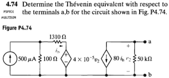 SOLVED: 4.74 Determine the Thevenin equivalent with respect to PSPICE the terminals a, b for the ...