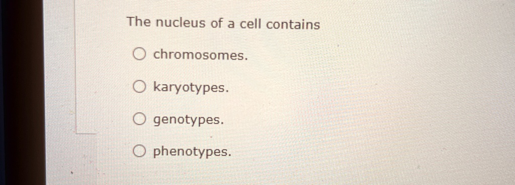 The nucleus of a cell contains ? chromosomes. ? karyotypes. ? genotypes ...
