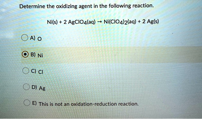 SOLVED: Determine the oxidizing agent in the following reaction Nils ...