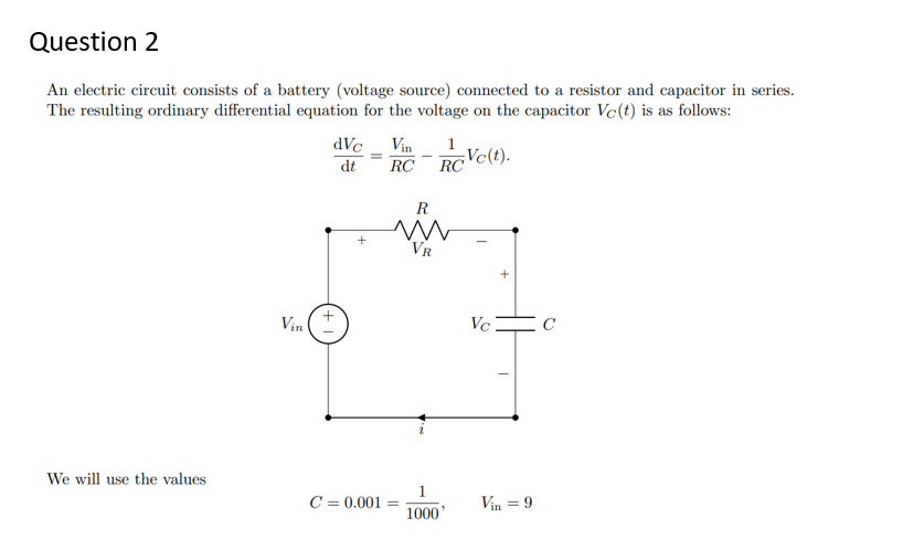 SOLVED: Question 2 An electric circuit consists of a battery (voltage source) connected to a ...