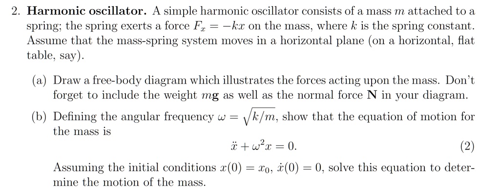 2. Harmonic oscillator. A simple harmonic oscillator consists of a mass ...