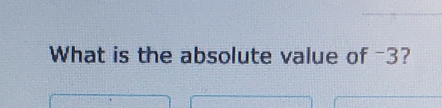 SOLVED: What is the absolute value of -3