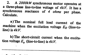 2. A 2000kW synchronous motor operates at a three-phase line-to-line ...