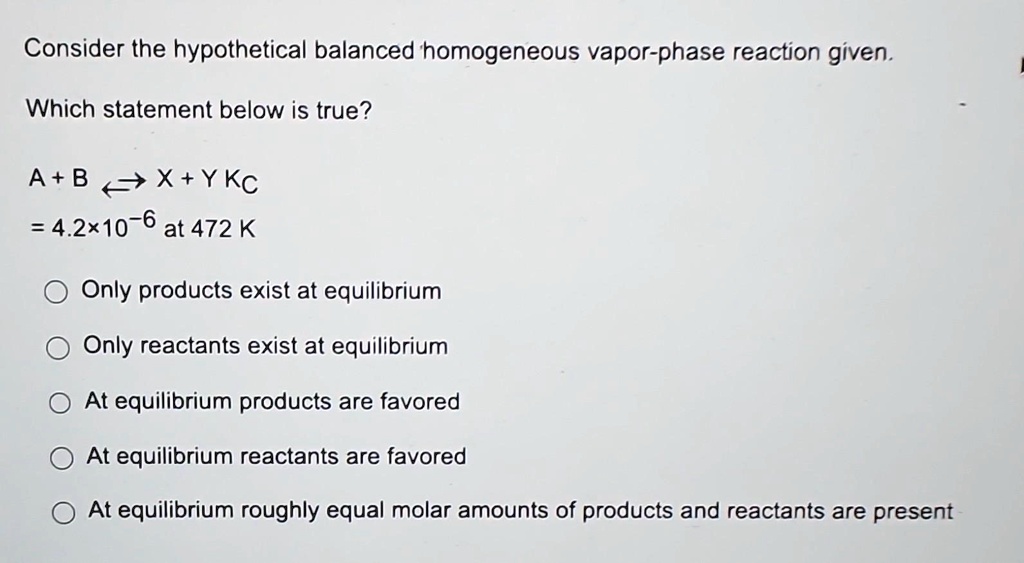 Consider the hypothetical balanced homogeneous vapor-phase reaction ...