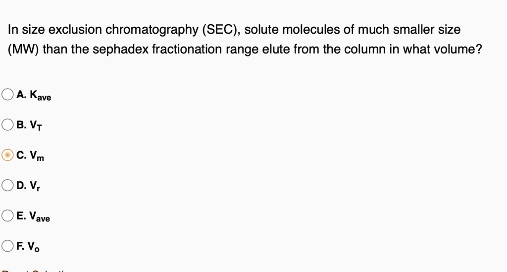 SOLVED: In size exclusion chromatography (SEC), solute molecules of ...