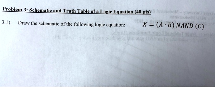SOLVED: Problem 3: Schematic and Truth Table of a Logic Equation (40 ...