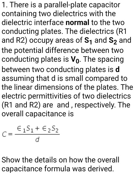 1. There is a parallel-plate capacitor containing two dielectrics with ...