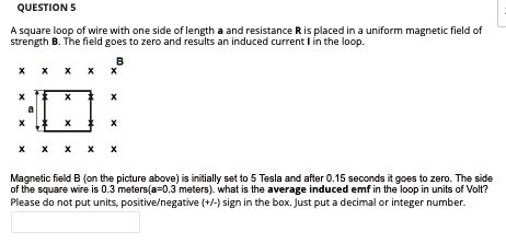 SOLVED: QUESTION 5 A square Ioop cf wire with one side of length and resistance R is placed ...