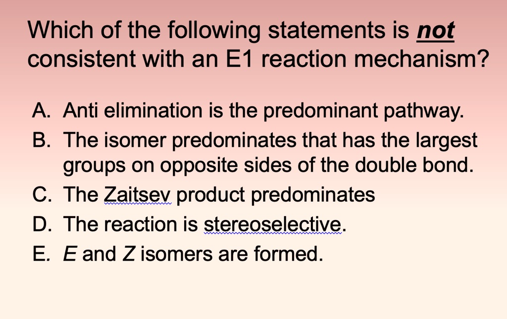 SOLVED: Which of the following statements is not consistent with an E1 ...