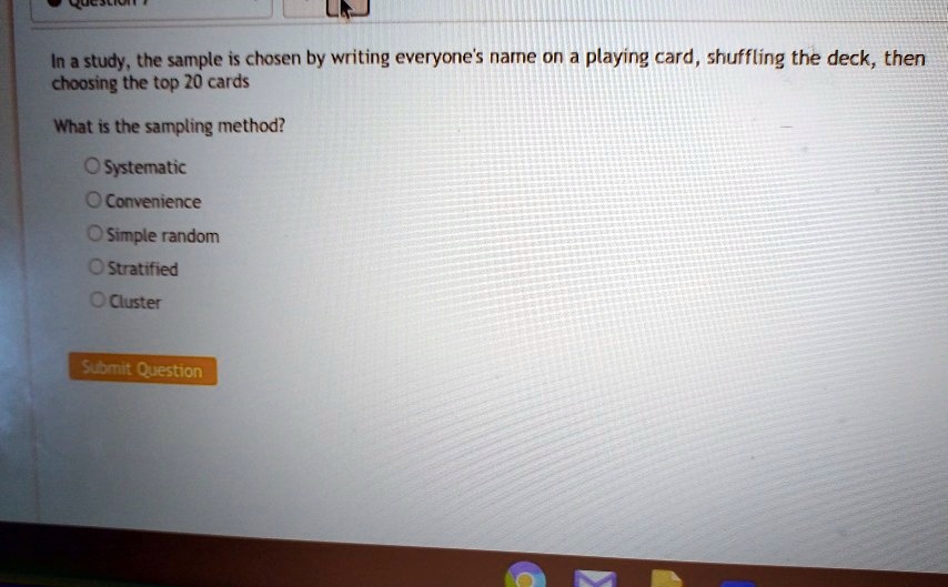 SOLVED: In a study, the sample is chosen by writing = everyone s nare ...