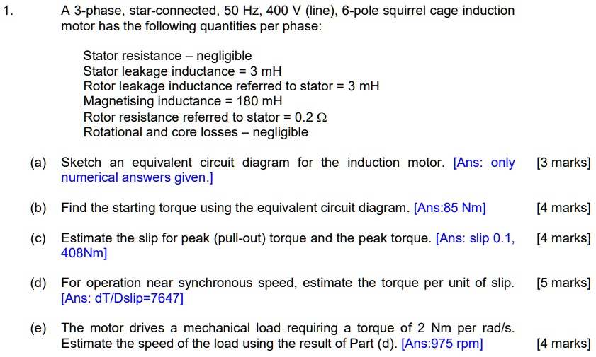 1. A 3-phase, star-connected, 50 Hz, 400 V (line), 6-pole squirrel cage induction motor has the ...