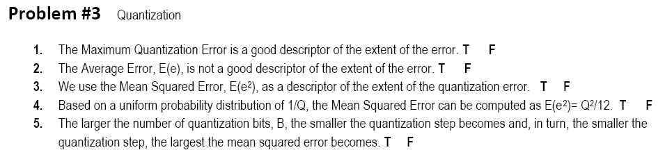 SOLVED: Problem #3 Quantization 1. The Maximum Quantization Error is a good descriptor of the ...