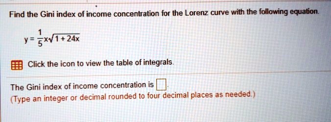 SOLVED: Find the Gini index of income concentration for the Lorenz curve with the following ...
