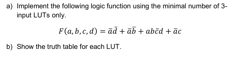 Implement The Following Logic Function Using The Minimal Number Of 3 Input Luts Only Fabcd 8284