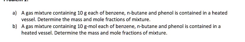 SOLVED: a) A gas mixture containing 10 g each of benzene, n-butane, and ...