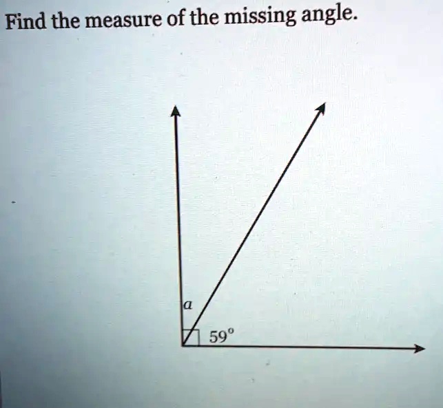 SOLVED: Find the measure of the missing angle: 59"
