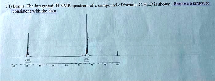 11) Bonus: The integrated ^1H NMR spectrum of a compound of formula C4H10O is shown. Propose a ...