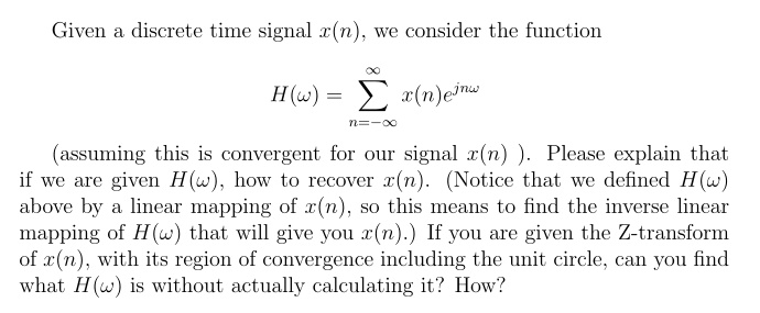 Given a discrete time signal x(n), we consider the function H(ω) = ∑n=-∞^∞ x(n)e^jnω (assuming ...