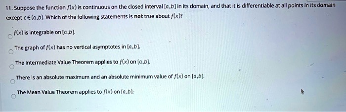SOLVED: 11 . Suppose the function f(x) continuous on the closed Interval [a,bJin its domain; and ...