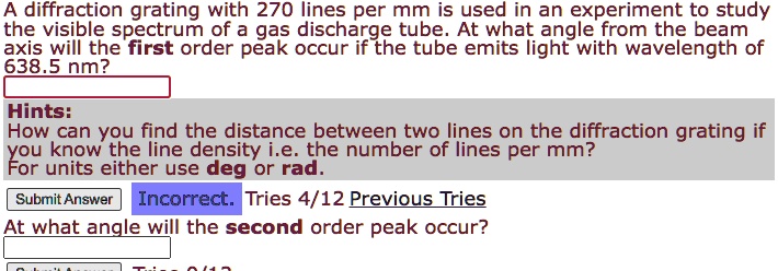 SOLVED: A diffraction grating with 270 lines per mm is used in an experiment to study the ...