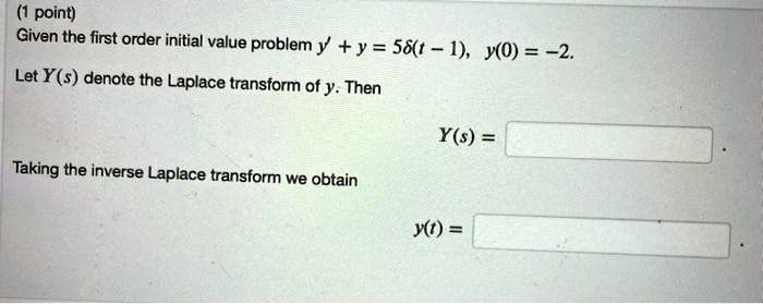 SOLVED: point) Given the first order initial value problem Y + y = S8t ...