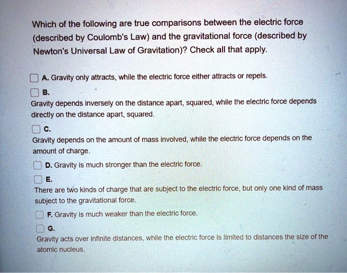 which of the following are true comparisons between the electric force ...