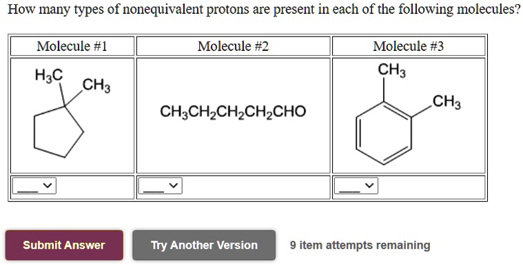 how many types of nonequivalent protons are present in each of the following molecules molecule ...