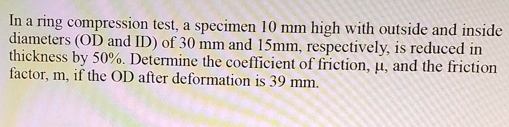 In a ring compression test, a specimen 10 mm high with outside and ...