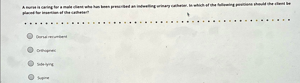 a nurse is caring for a male client who has been prescribed an ...